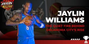 Jaylin Williams - The Heartbeat of Oklahoma City Thunder